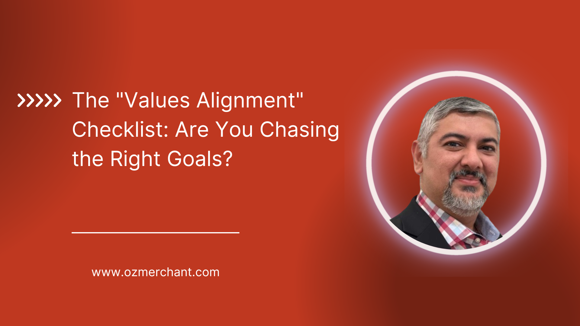 The "Values Alignment" Checklist: Are You Chasing the Right Goals? - Oz ...